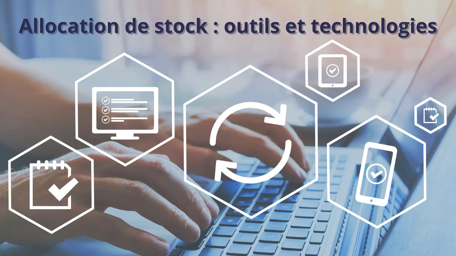 Allocation de stock : outils, logiciels, IA et technologies innovantes